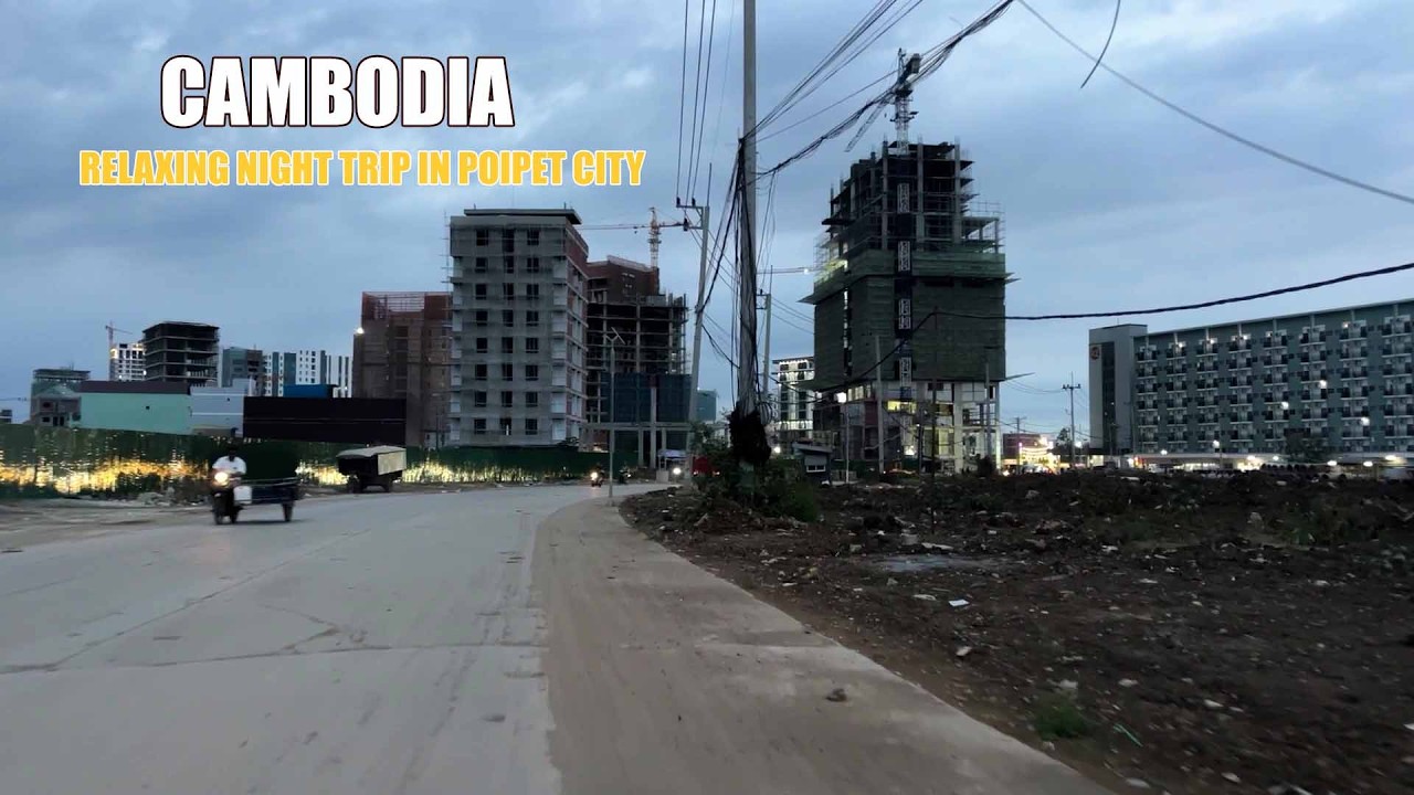 Relaxing Night Tour in Poipet: Situation Poipet Cambodia During a War ...