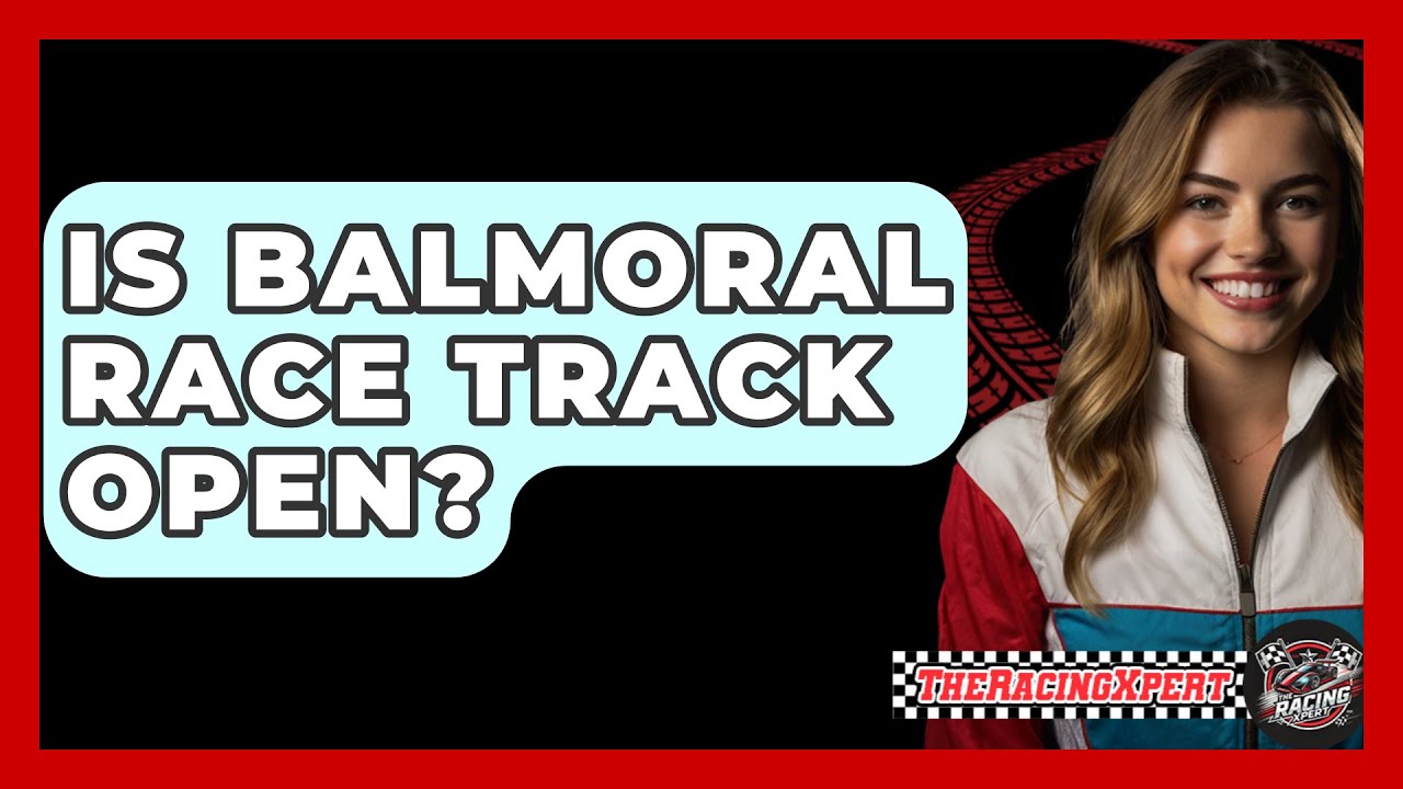 Is Balmoral Race Track Open? - The Racing Xpert - YouTube