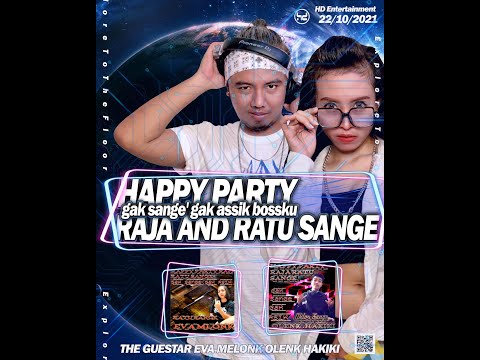 HAPPY PARTY RAJA DAN RATU SANGE' OLENK HAKIKI FEAT EVA MELONK