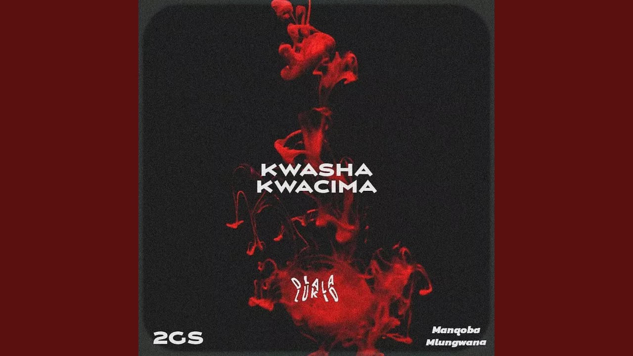 Kwasha Kwacima (feat. 2gs & Manqoba Mlungwana) - YouTube