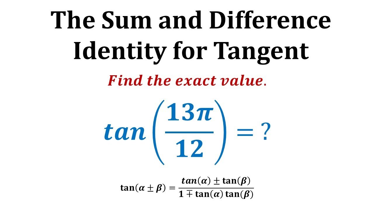 Tangent Sum and Difference Identity: Find the Exact Value of tan(13pi ...