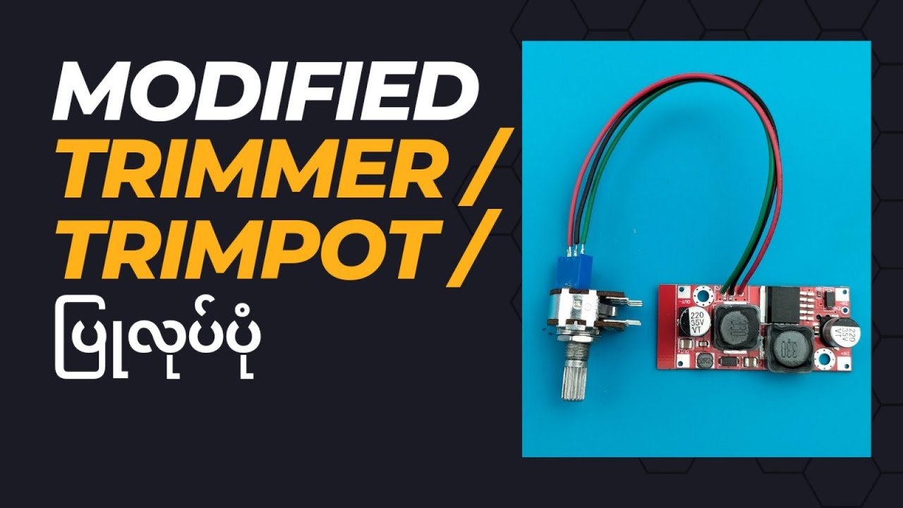 Trimmer/Trimpot & Potentiometer ပေါင်းစပ်ပြီး Modified Pot-Meter ပြုလုပ ...