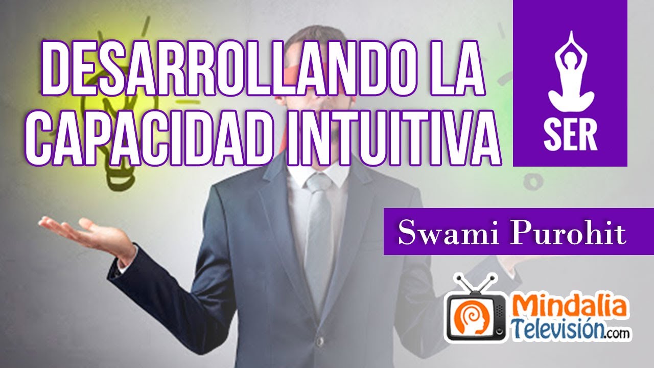 Desarrollando la capacidad intuitiva, por Swami Purohit - YouTube