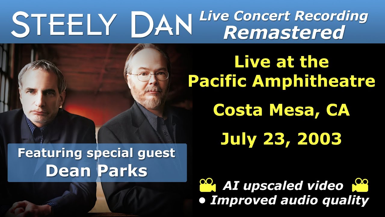 Steely Dan 2003-07-23 Costa Mesa, CA with Dean Parks | Remastered Full ...