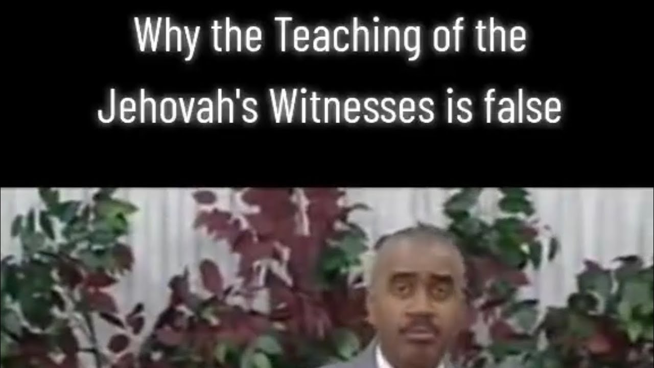 Why the teaching of the Jehovah’s witness is False - YouTube
