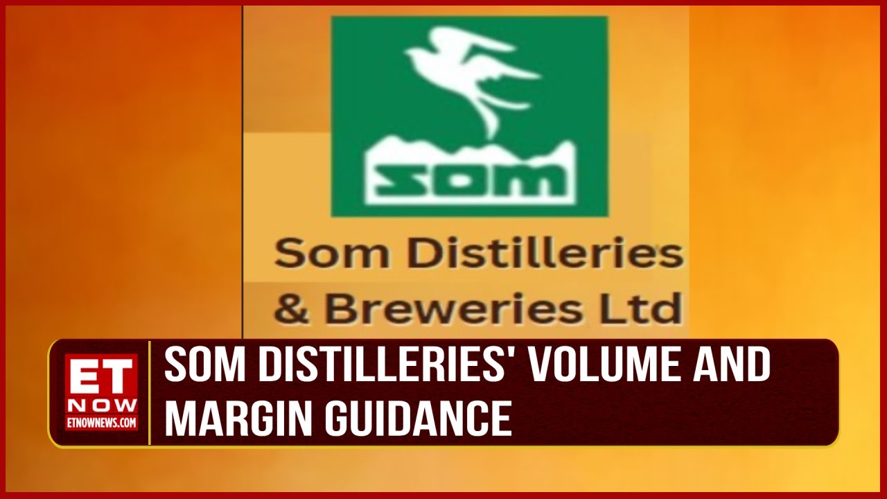 Som Distilleries: Volume, Margin Guidance, Capex Plans & More | J K ...
