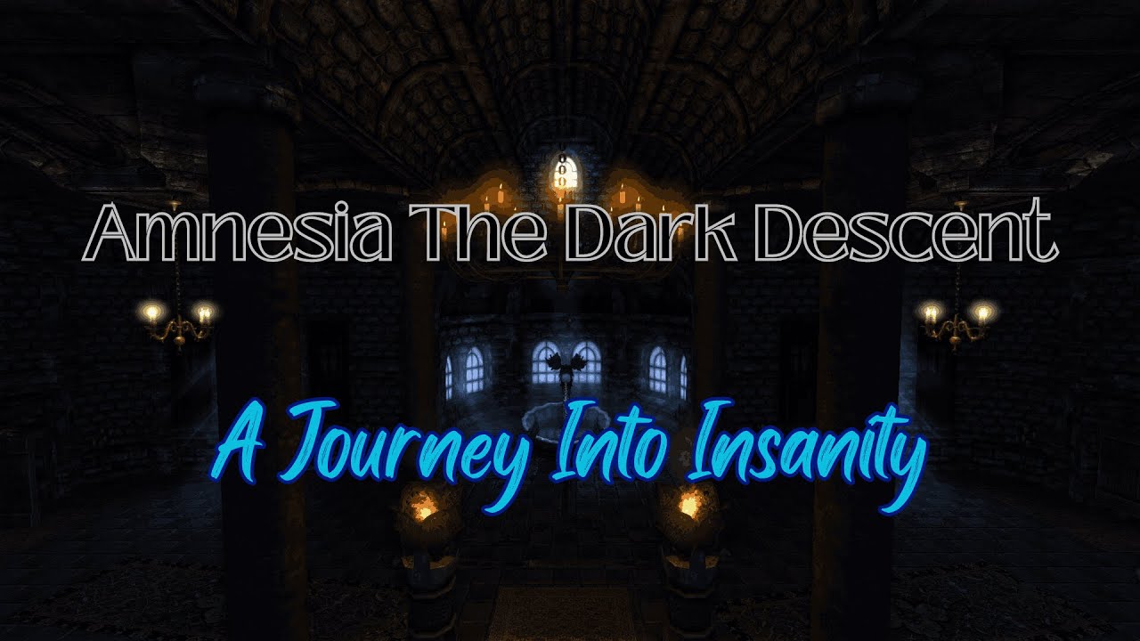 Amnesia The Dark Descent (A Journey Into Insanity) - YouTube