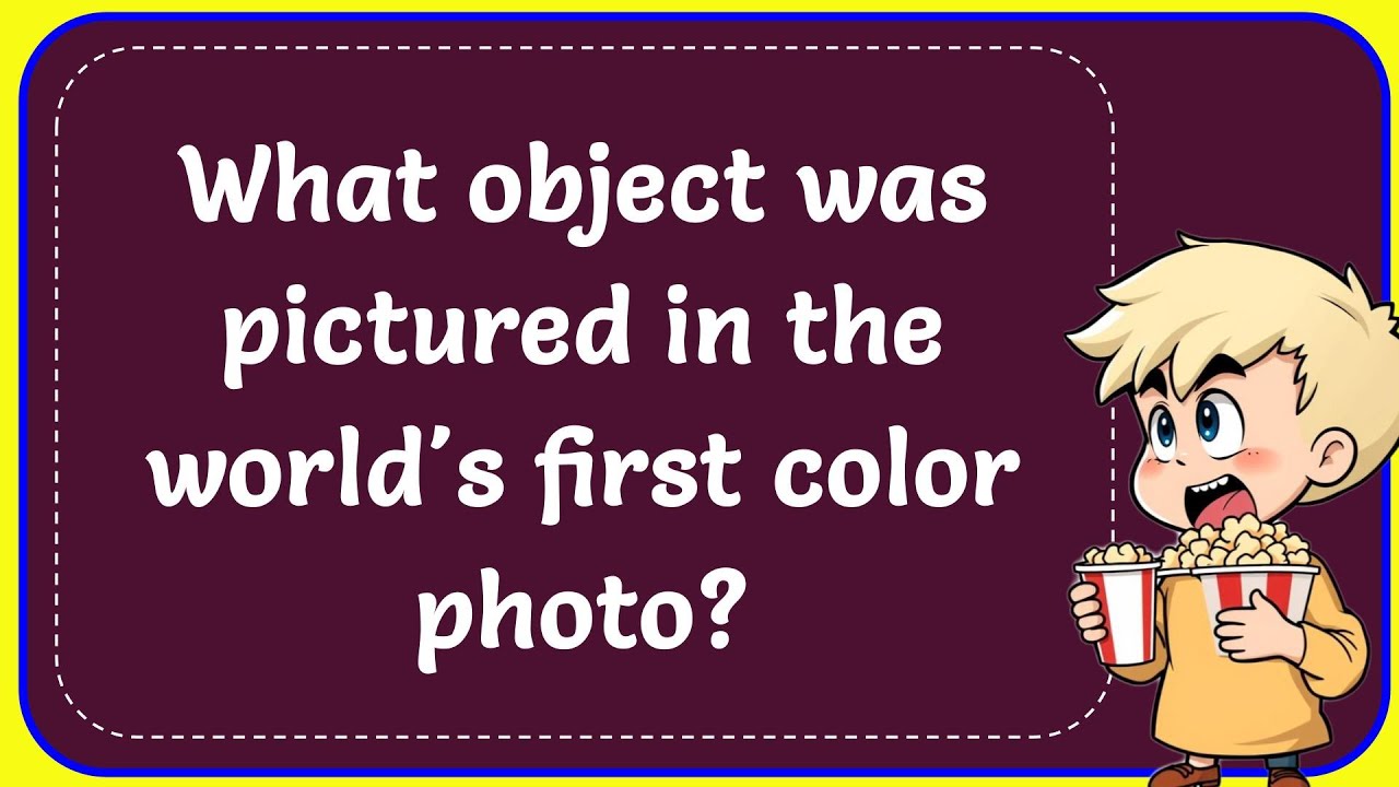 What object was pictured in the world's first color photo? Correct ...