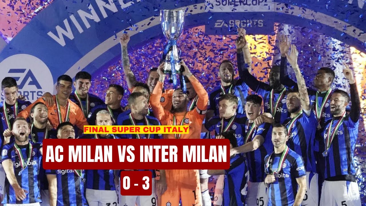 AC MILAN VS INTER MILAN, FINAL SUPER CUP ITALY - YouTube