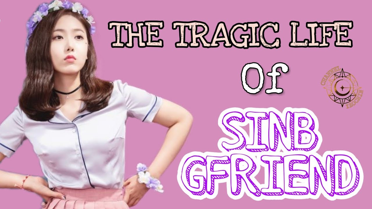 The Tragic Life Of Sinb GFRIEND ( I'm Maknae ) - YouTube