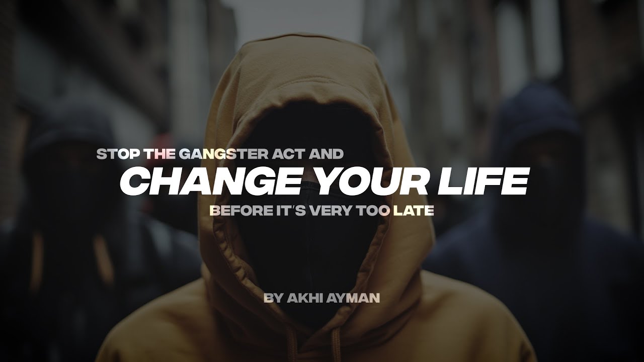 STOP THE GANGSTER ACT AND CHANGE YOUR LIFE BEFORE IT'S VERY TOO LATE ...