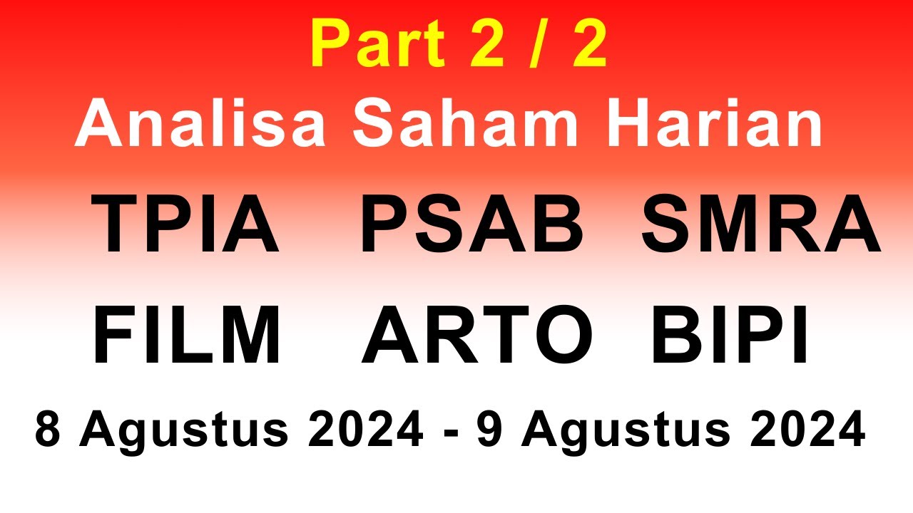 Rekomendasi Saham Harian TPIA PSAB SMRA FILM ARTO BIPI 8 Agustus 2024 ...