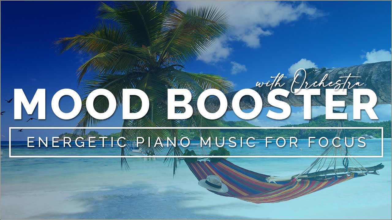 Mood booster energizing background music for stress relief & mood ...