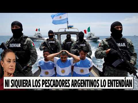Los Pescadores Argentinos Pensaban Que Pescar en Aguas Mexicanas no Sería Peligroso...