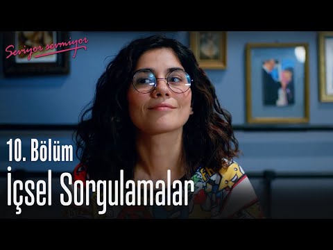 İçsel sorgulamalar... - Seviyor Sevmiyor 10. Bölüm