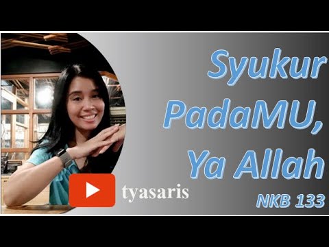 Syukur PadaMu, Ya Allah - NKB 133 - YouTube
