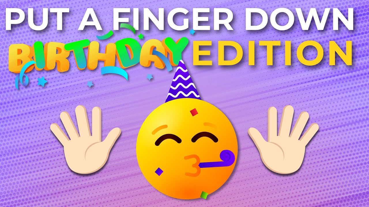 Put A Finger Down | Birthday Edition - YouTube