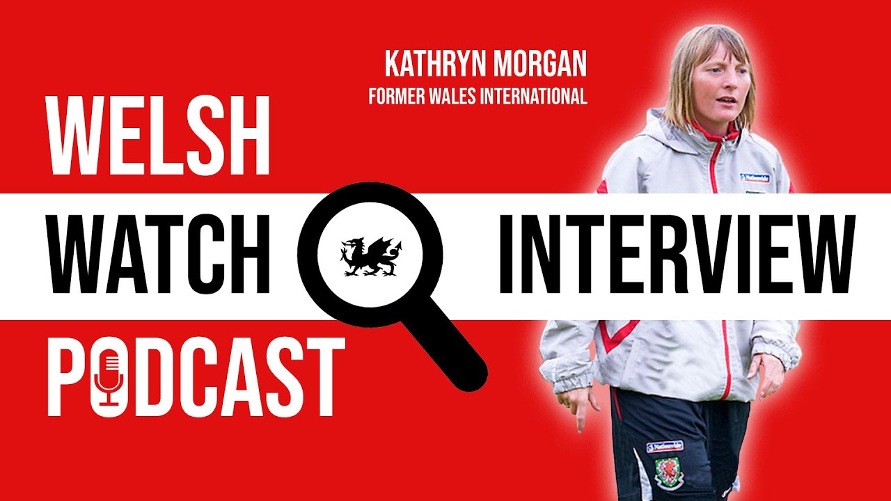 KATHRYN MORGAN INTERVIEW - Welsh Watch Podcast - YouTube