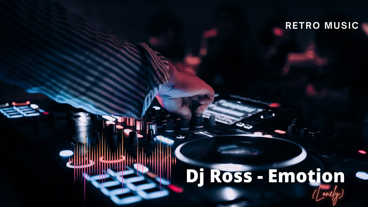 DANCE - Dj Ross - Emotion Lonely - YouTube