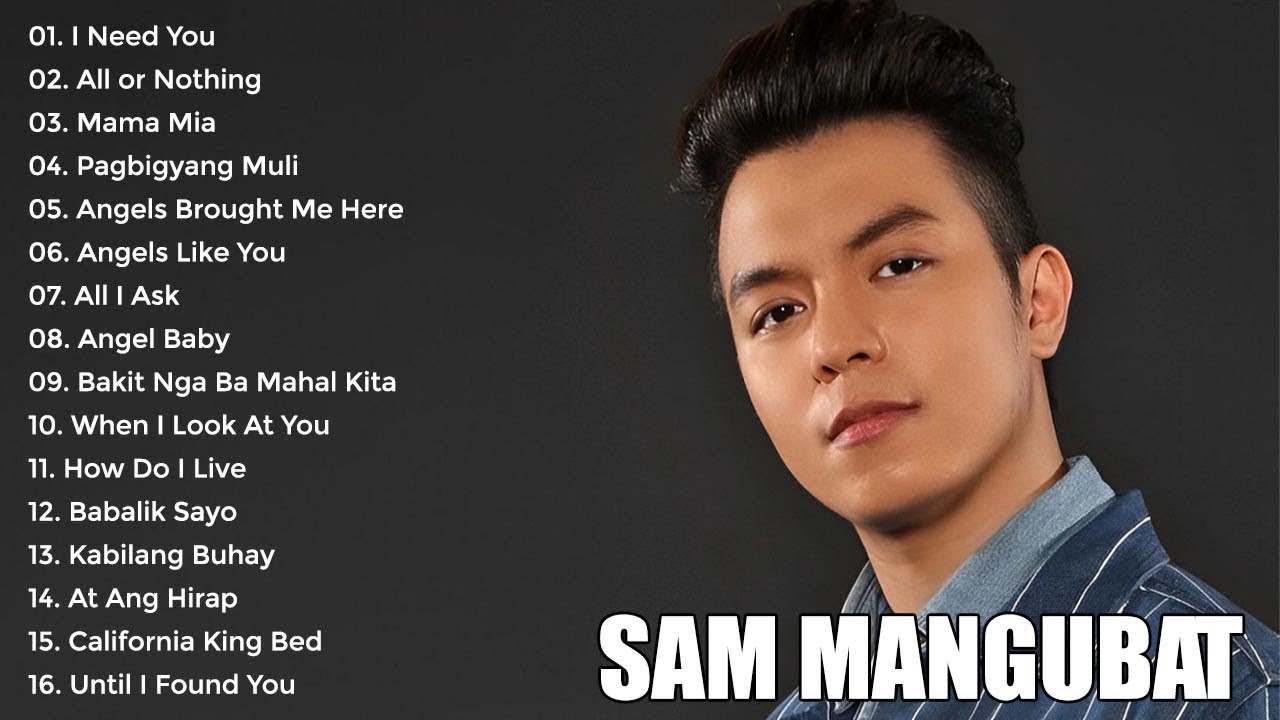 I Need You, All Or Nothing, Mamma Mia | SAM MANGUBAT😍 Playlist Ibig ...