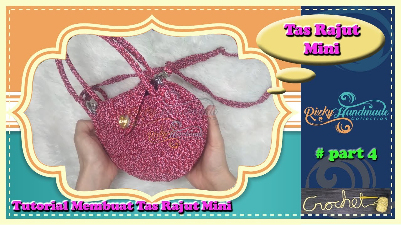 tutorial cara membuat tas rajut mini || #070 || #part4 - YouTube