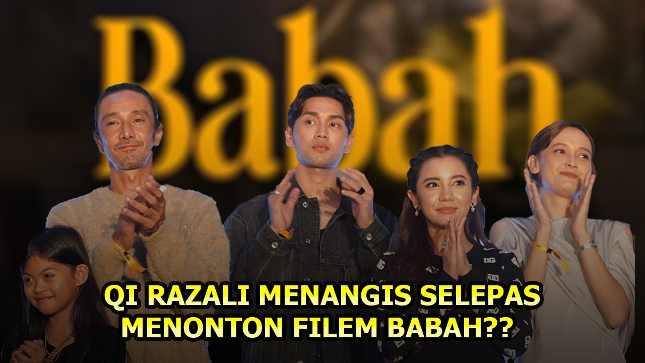 QI RAZALI MENANGIS SELEPAS MENONTON FILEM BABAH?? - YouTube