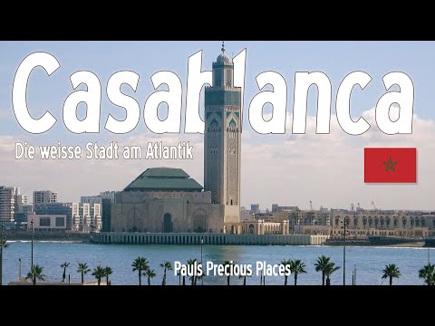 Casablanca – die weisse Stadt am Atlantik!