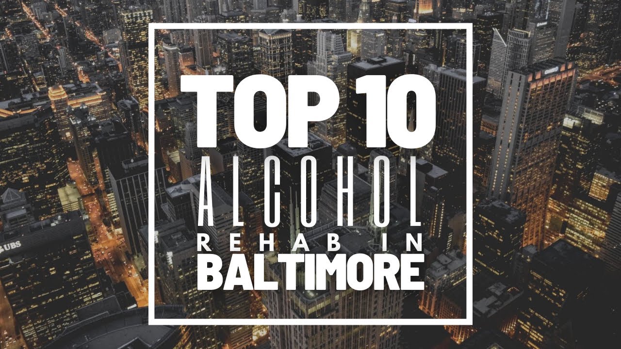 Top 10 Alcohol Rehabs In Baltimore - YouTube