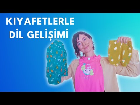 Çocuğunu KIYAFETLERLE KONUŞTUR. Giyinirken DİL GELİŞİMİ. Dil ve konuşma terapistinden tavsiyeler