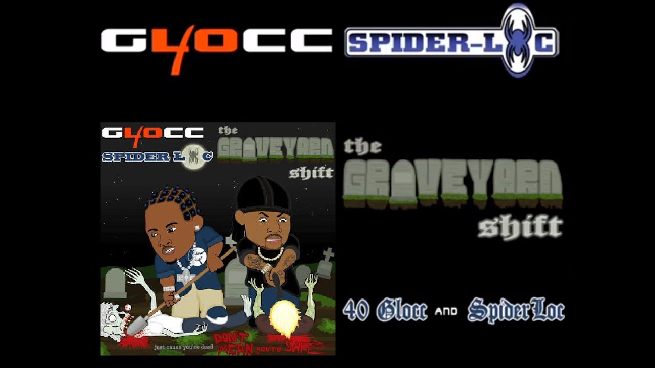 40 Glocc & Spider Loc – The Graveyard Shift (2011) - YouTube
