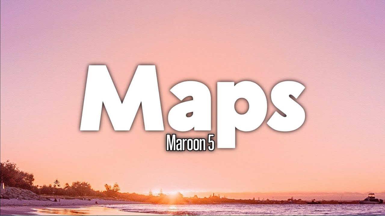 Maroon 5 - Maps ( Lyrics ) | Cloudy - YouTube