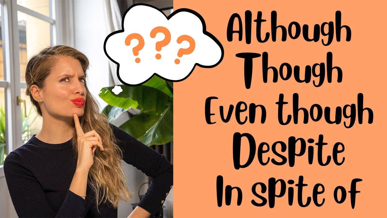 How to use though, although, even though, despite, in spite of ...