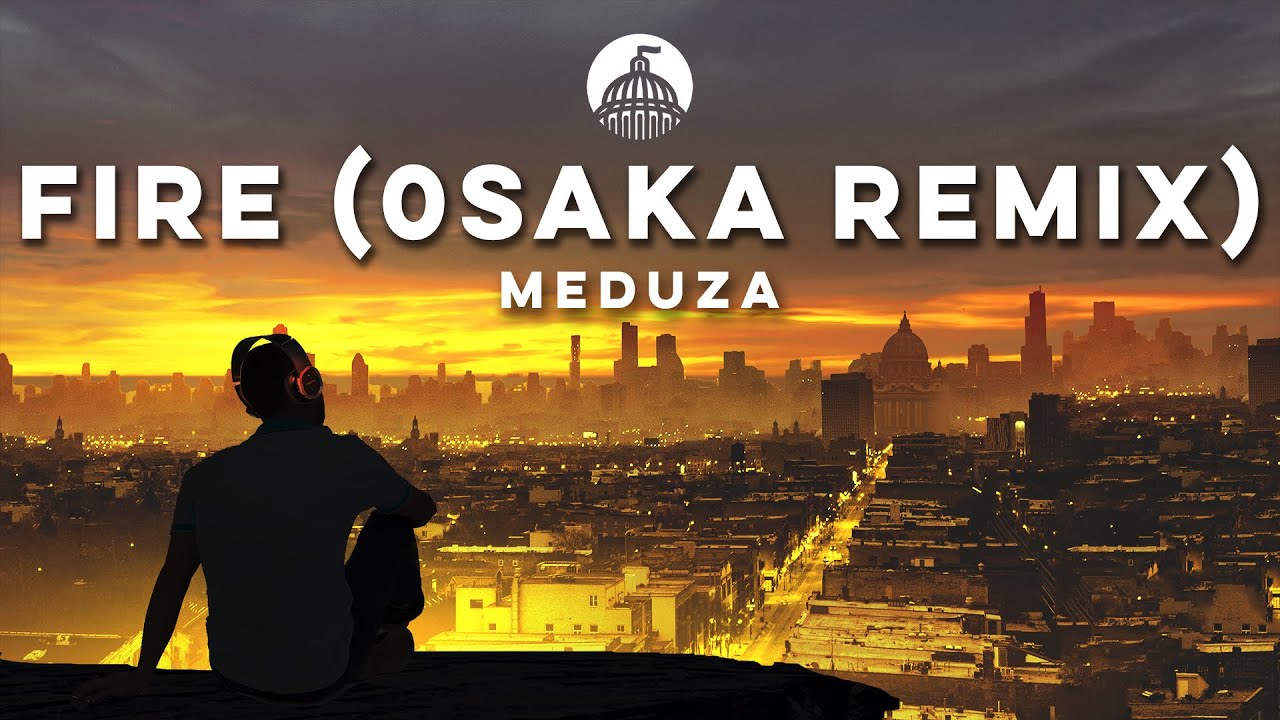 MEDUZA - Fire (OSAKA Remix) - YouTube