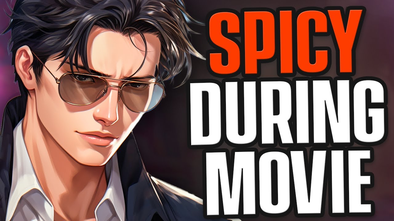 [SPICY] Boyfriend Undresses You During A Movie... [Boyfriend ASMR] [M4F ...