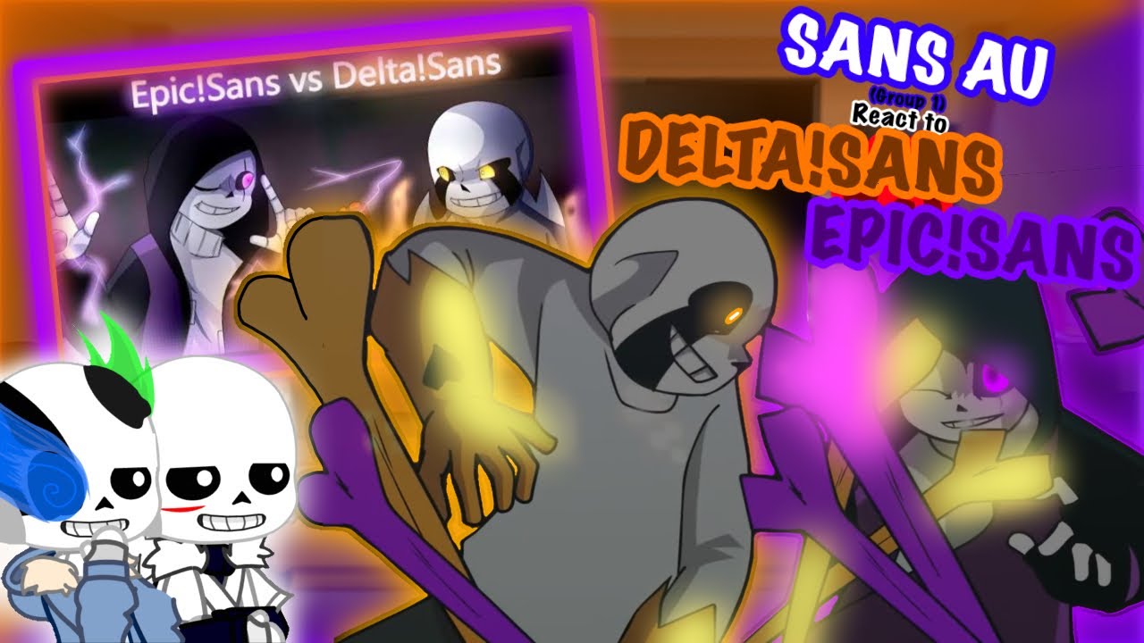 SANS AU REACT TO DELTA!SANS VS EPIC!SANS (Request?) - YouTube