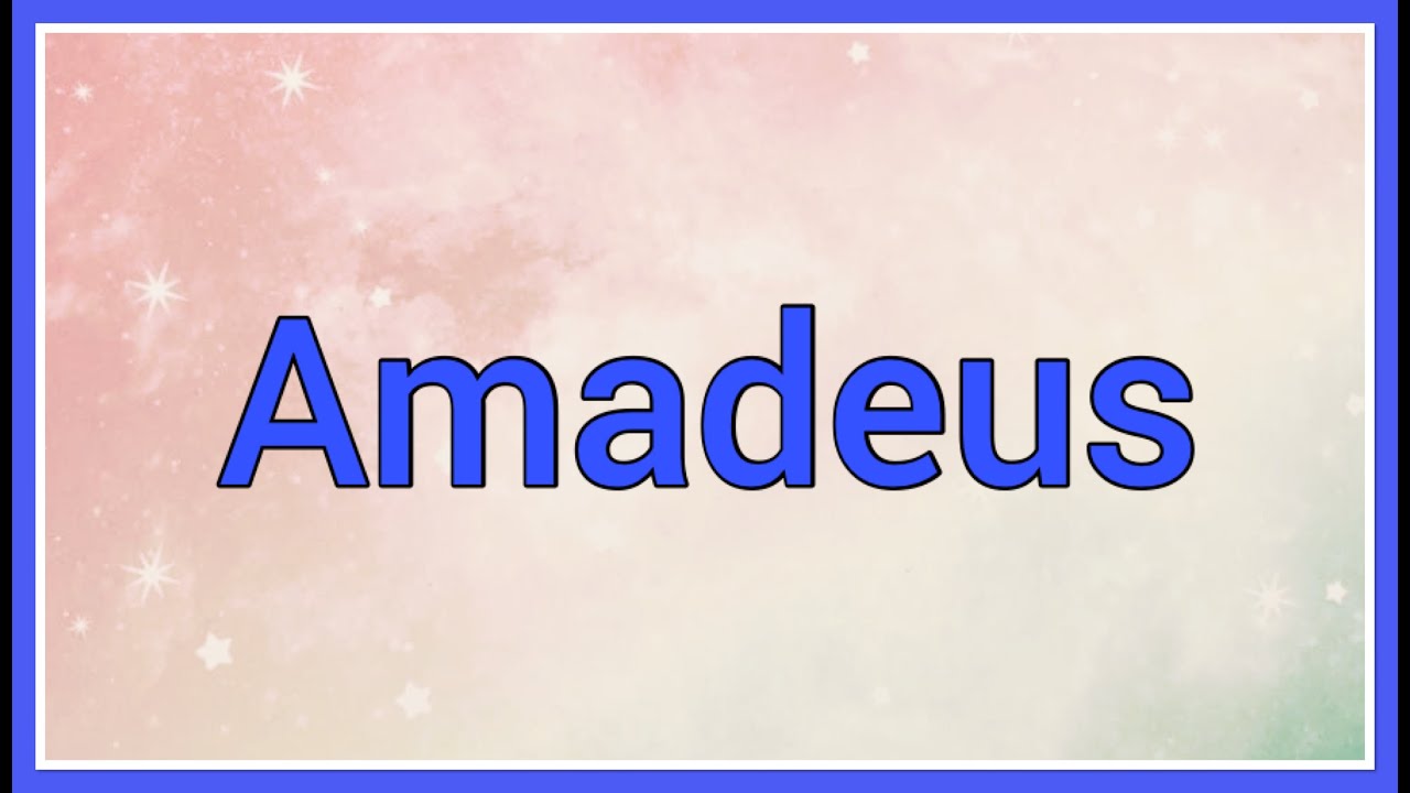Amadeus | Name Origin Meaning Variations - YouTube