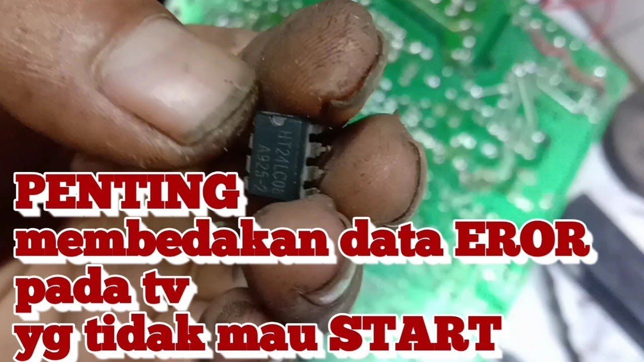 PENTING!! membedakan ic eprom eror data /data korup tv tidak mau start ...