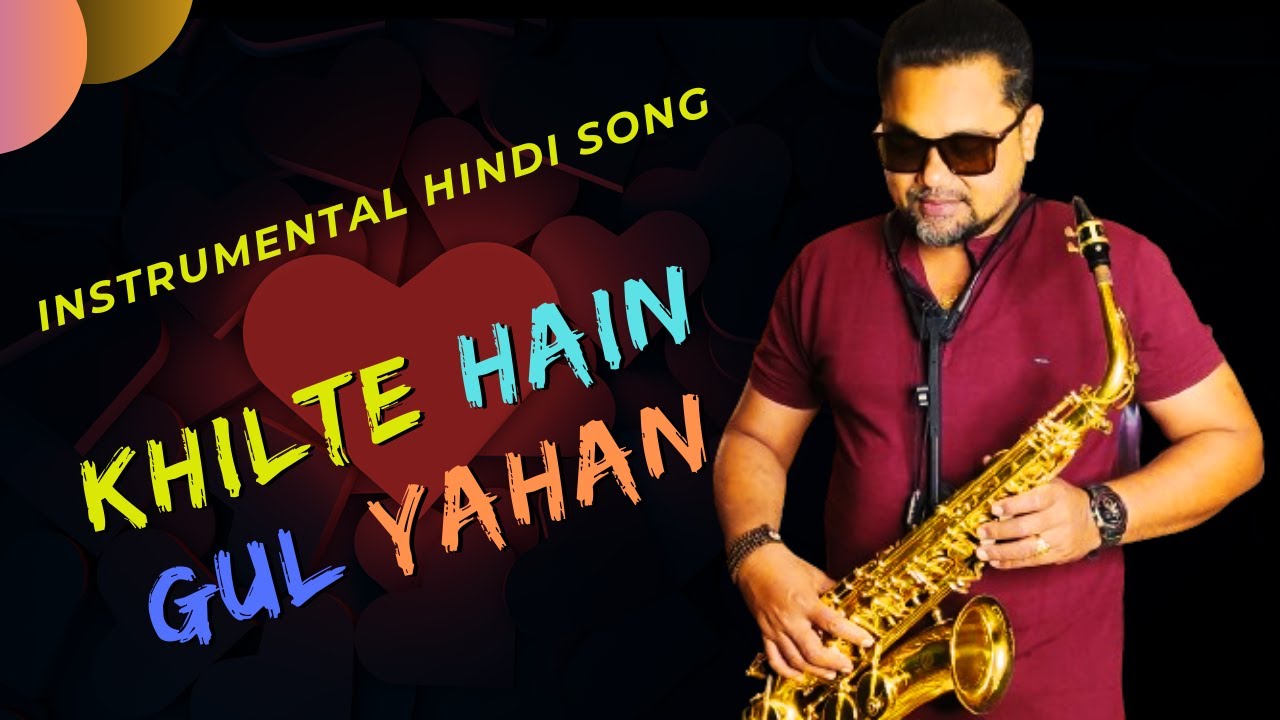 Saxophone Old Hindi Song | Khilte Hain Gul Yahan Saxophone By Ex Army ...