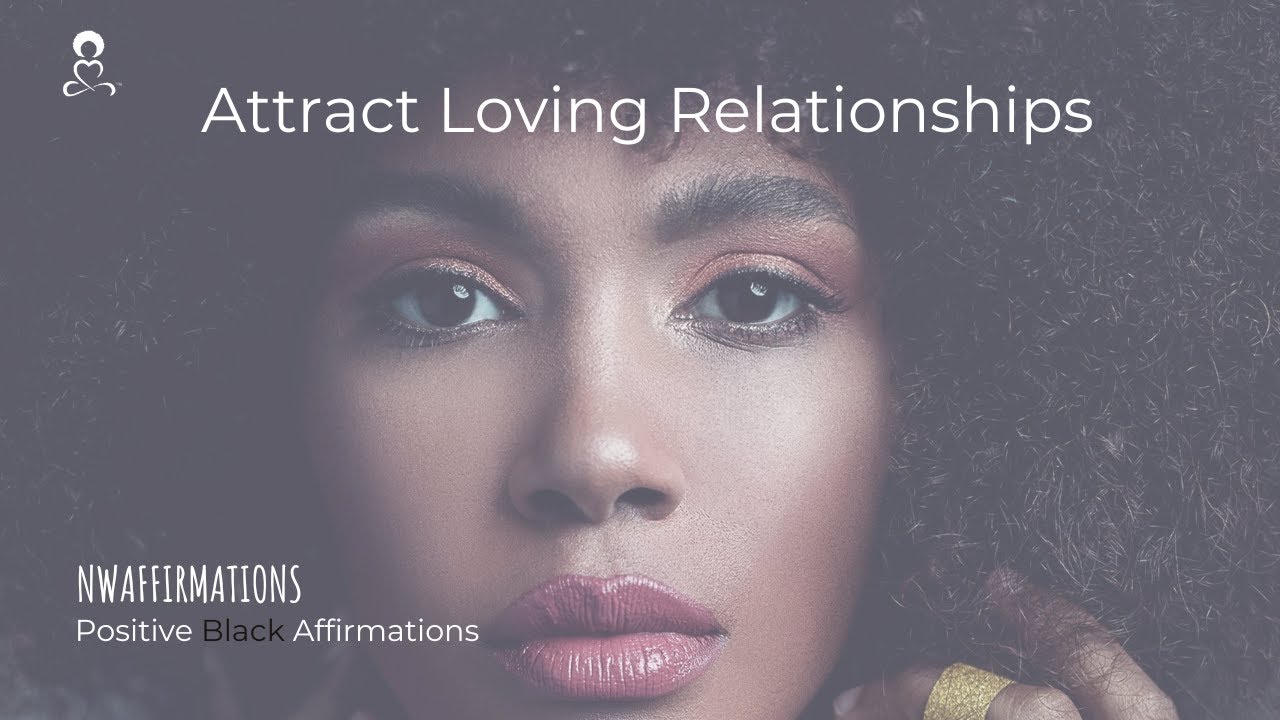 Affirmations for Black Women: Attracting Loving Relationships - YouTube