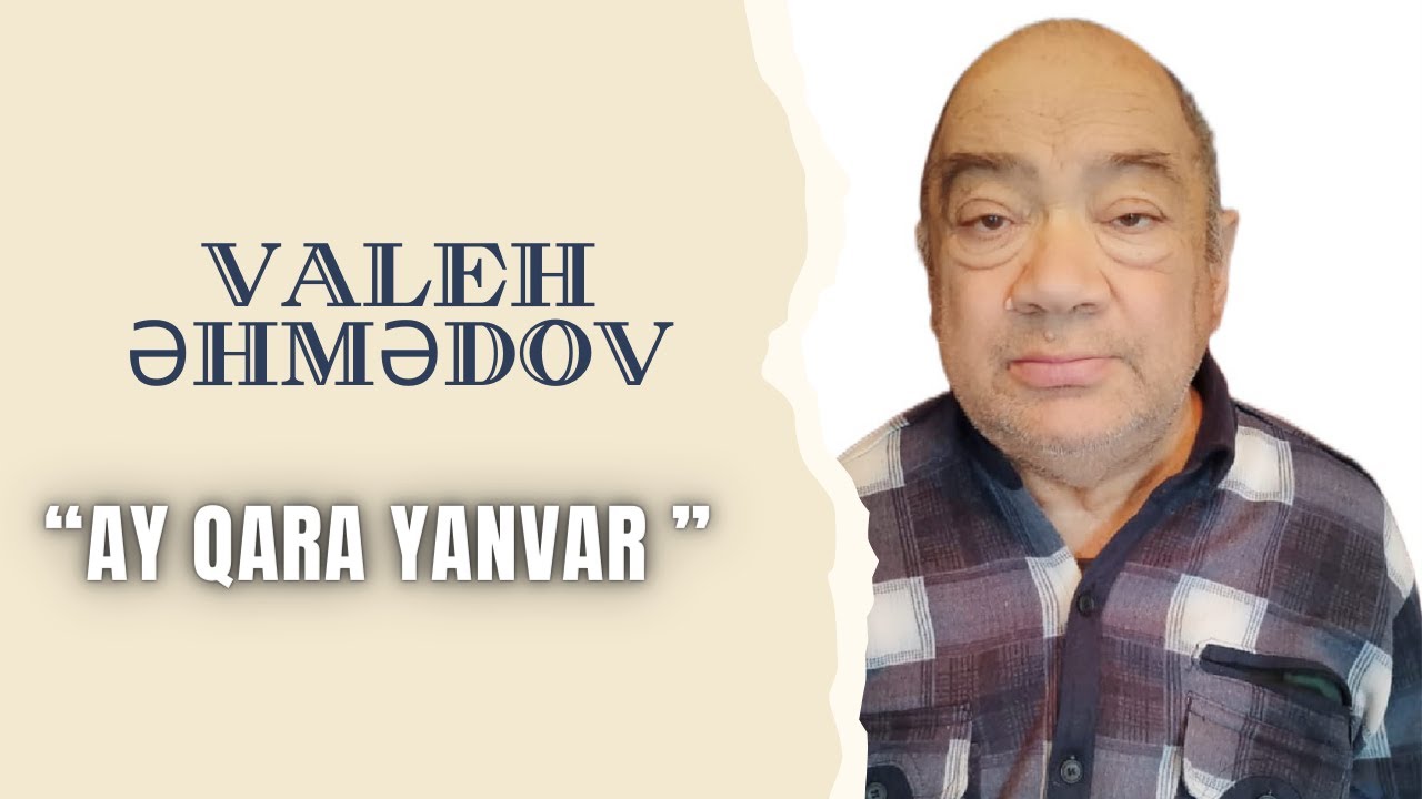 Valeh Əhmədov - Ay Qara Yanvar - YouTube