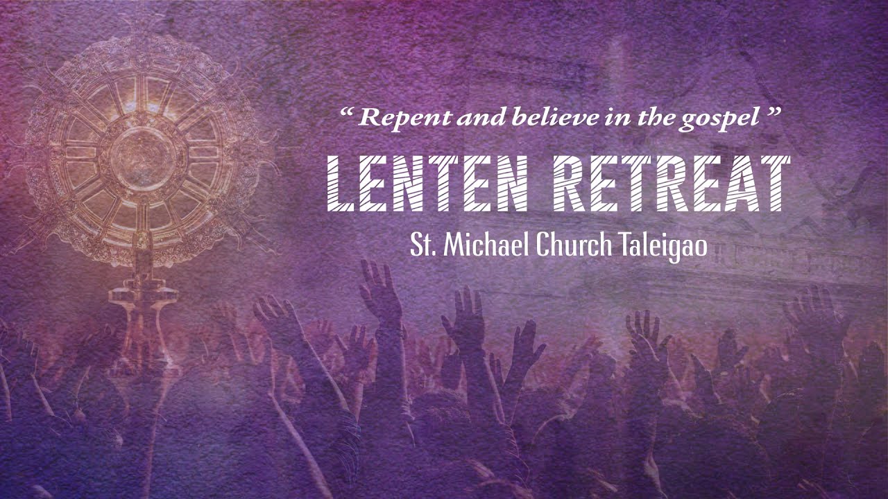 LENTEN RETREAT | DAY 2 | ST. MICHAEL CHURCH TALEIGAO | 19 FEBRUARY 2024 ...