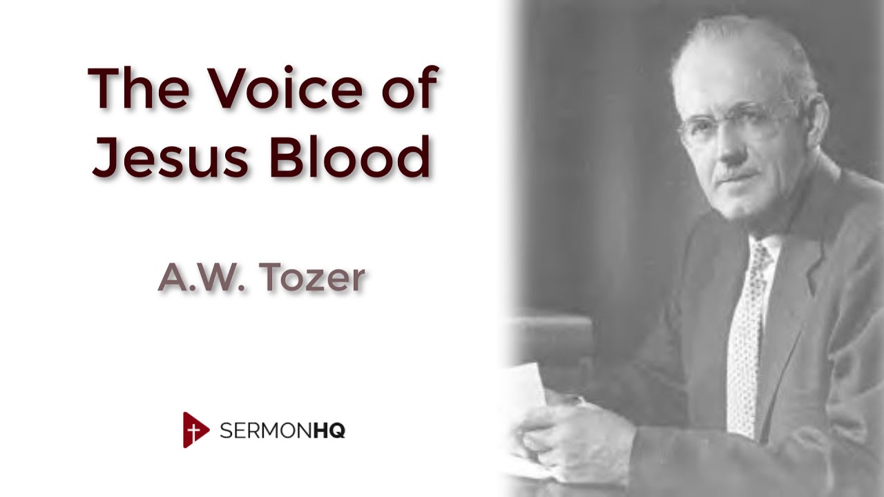 The Voice of Jesus Blood (A.W. Tozer Sermon) - YouTube