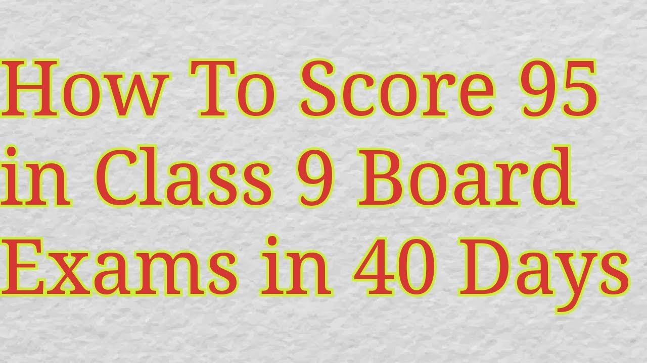 Tips To Score 95 In Board Exams In Science in 40 Days - YouTube