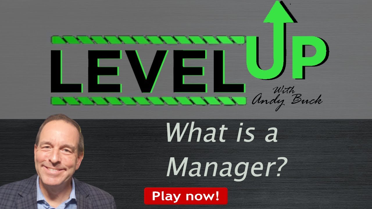 Level Up with Andy Buck: 🎯 What is a Manager? - YouTube