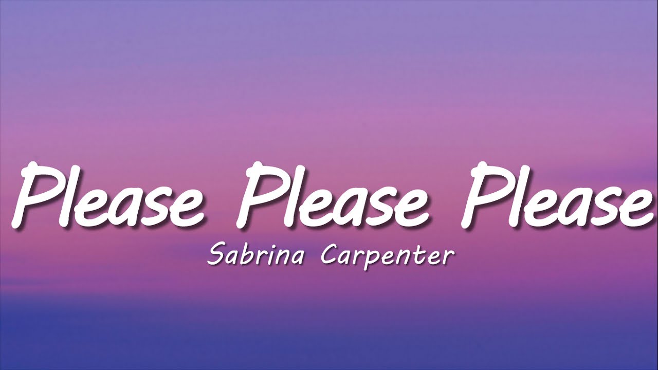 Sabrina Carpenter - Please Please Please (Lyrics) - YouTube