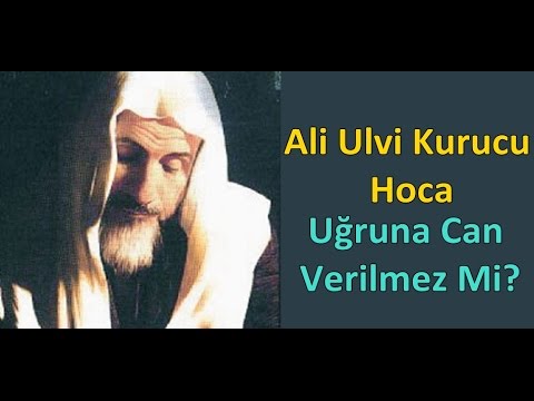 Uğruna Can Verilmez Mi? - Ali Ulvi Kurucu Hoca