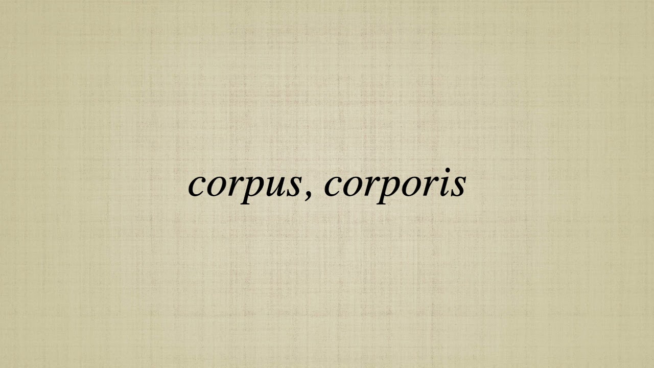 corpus, corporis - YouTube
