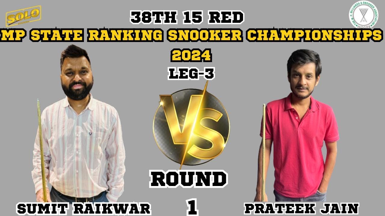 SUMIT RAIKWAR VS PRATEEK JAIN | 38TH 15 RED MP STATE RANKING SNOOKER CHAMPIONSHIP 2024| LEG 3 ...