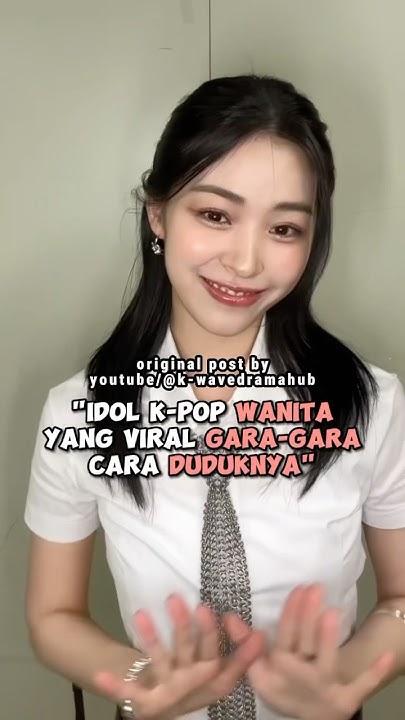Idol K-pop Wanita Yang Viral Gara-Gara Cara Duduknya #kpop #shorts - YouTube