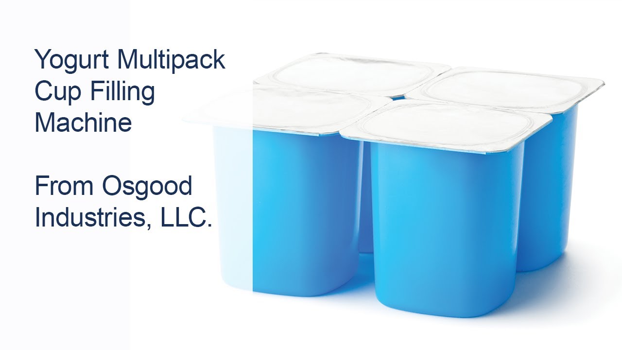 Osgood Cup filler for Yogurt Multipacks Made in USA and built to 3A ...